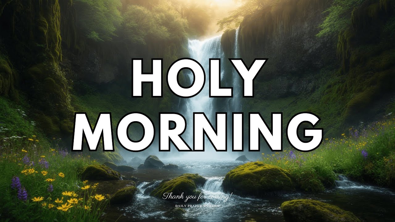 HOLY MORNING Worship Songs for Calm & Reflection | Peaceful Sacred ...