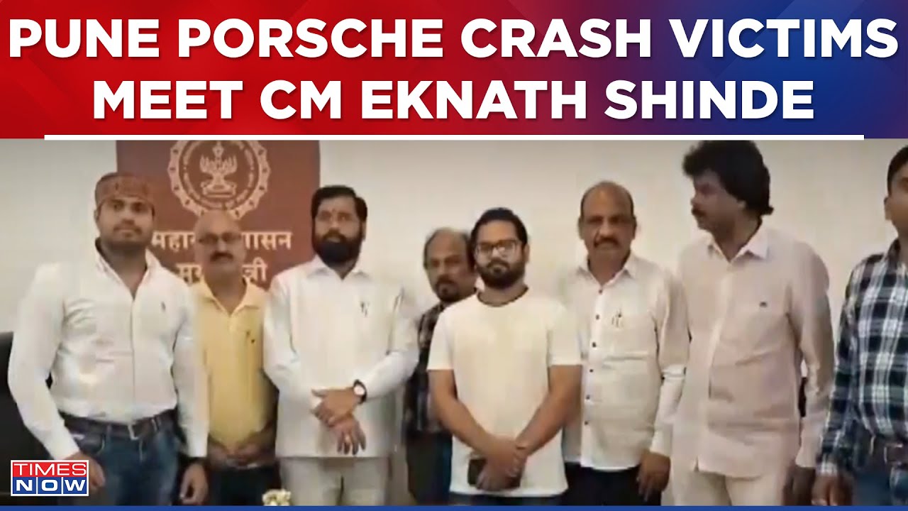 Pune Porsche Case Victims Meet Maharashtra CM Eknath Shinde, Urges Him ...