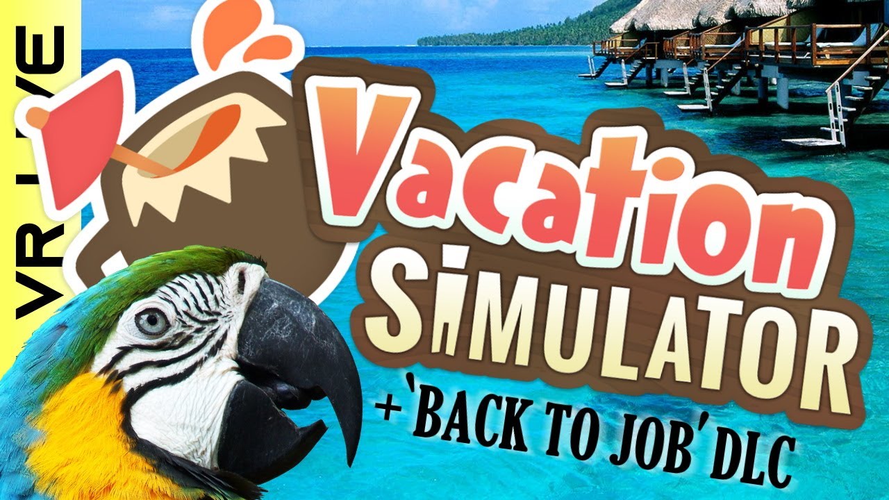 Back To Job & Vacation Simulator BREAK Me - YouTube