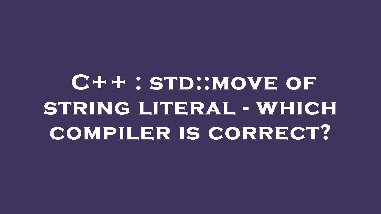 C Stdmove Of String Literal Which Compiler Is Correct Youtube 0262
