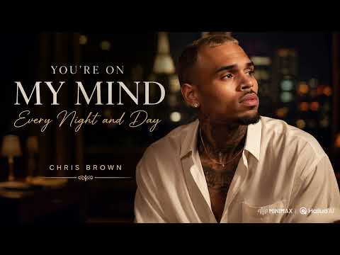 Chris Brown - You're On My Mind Every Night | Emotional R&B Love Song