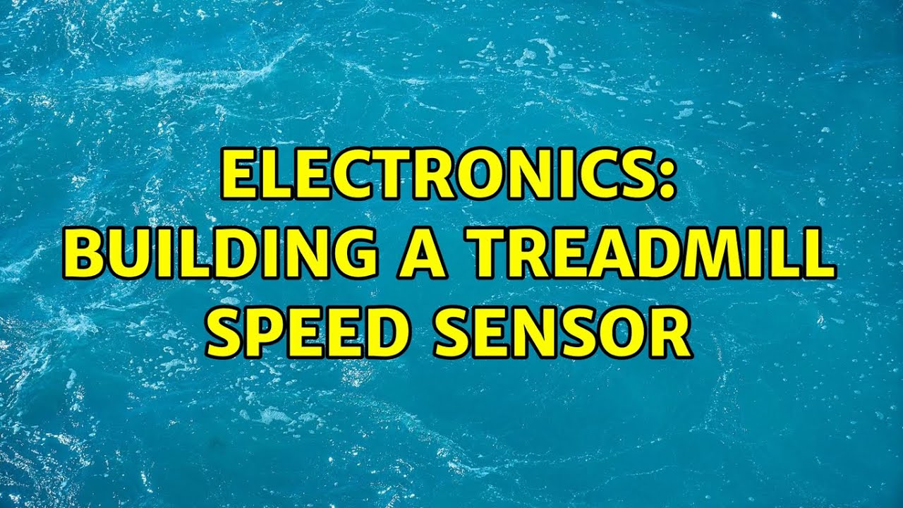 Electronics: Building a treadmill speed sensor (4 Solutions!!) - YouTube
