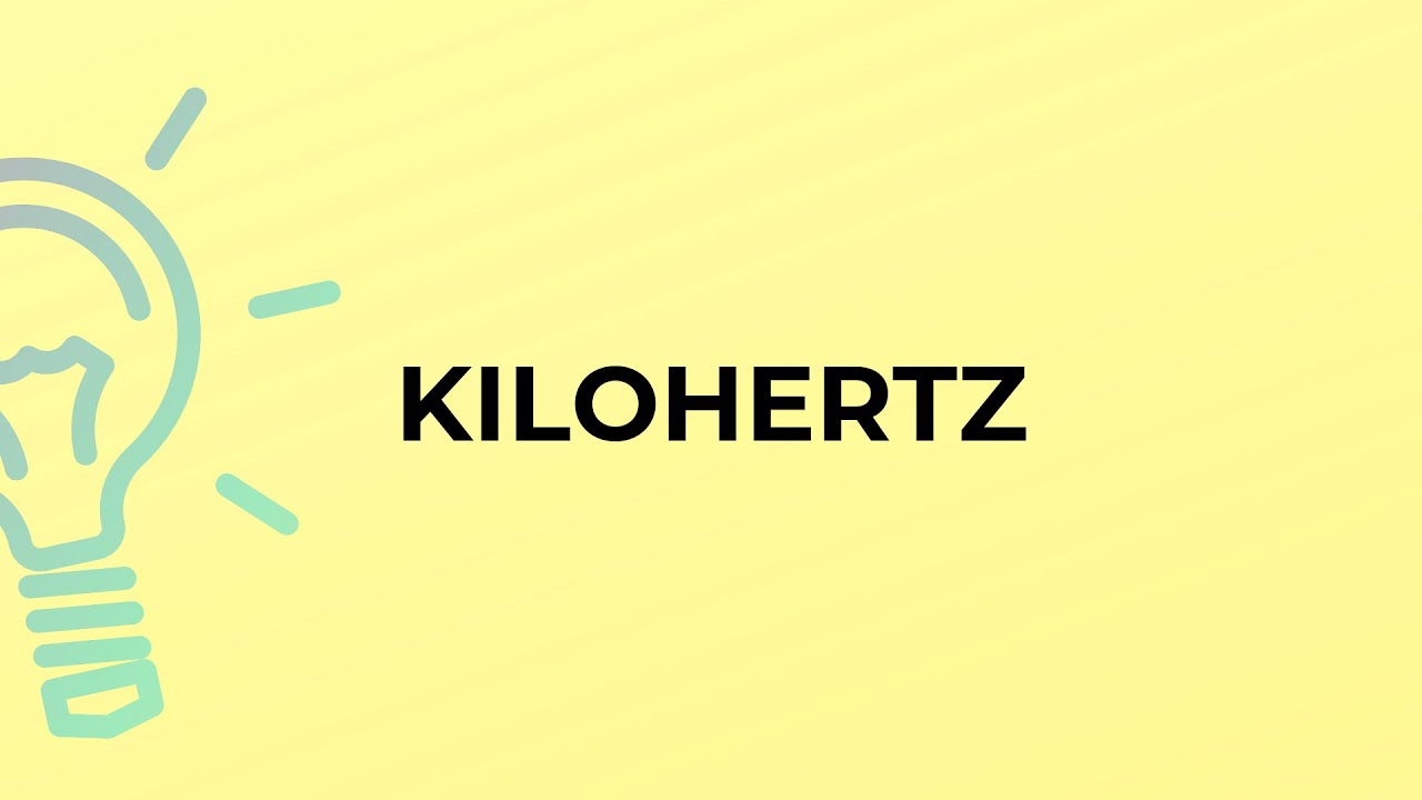 What is the meaning of the word KILOHERTZ? - YouTube