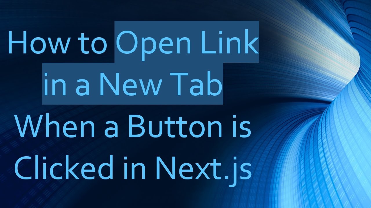 How To Open Link In A New Tab When A Button Is Clicked In Nextjs Youtube