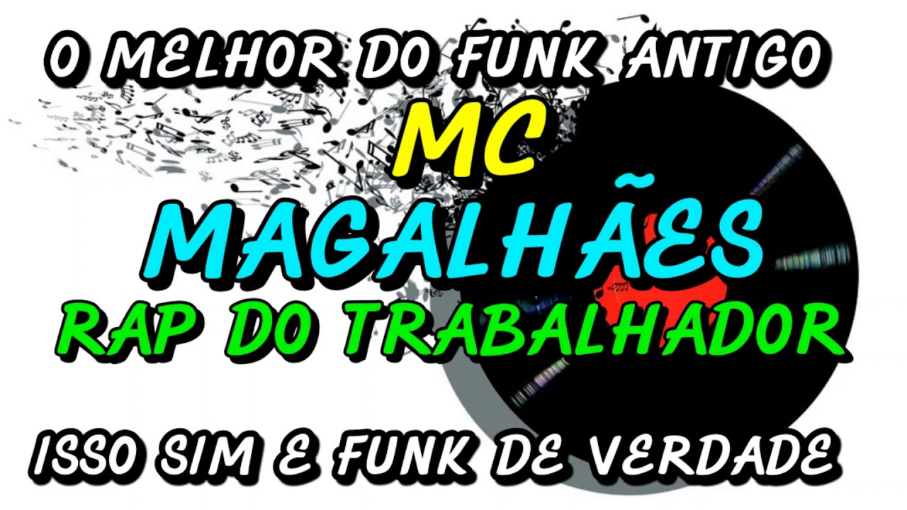 FUNK ANTIGO : MC MAGALHÃES - RAP DO TRABALHADOR - YouTube