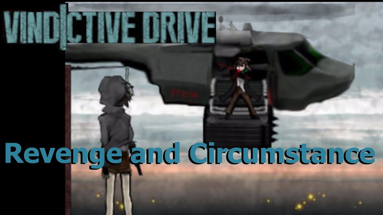 Revenge and Circumstance | Vindictive Drive - YouTube