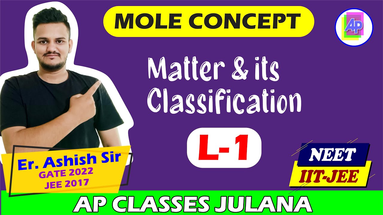 Lec-1 MATTER & ITS CLASSIFICATION || MOLE CONCEPT || IIT-JEE/NEET - YouTube