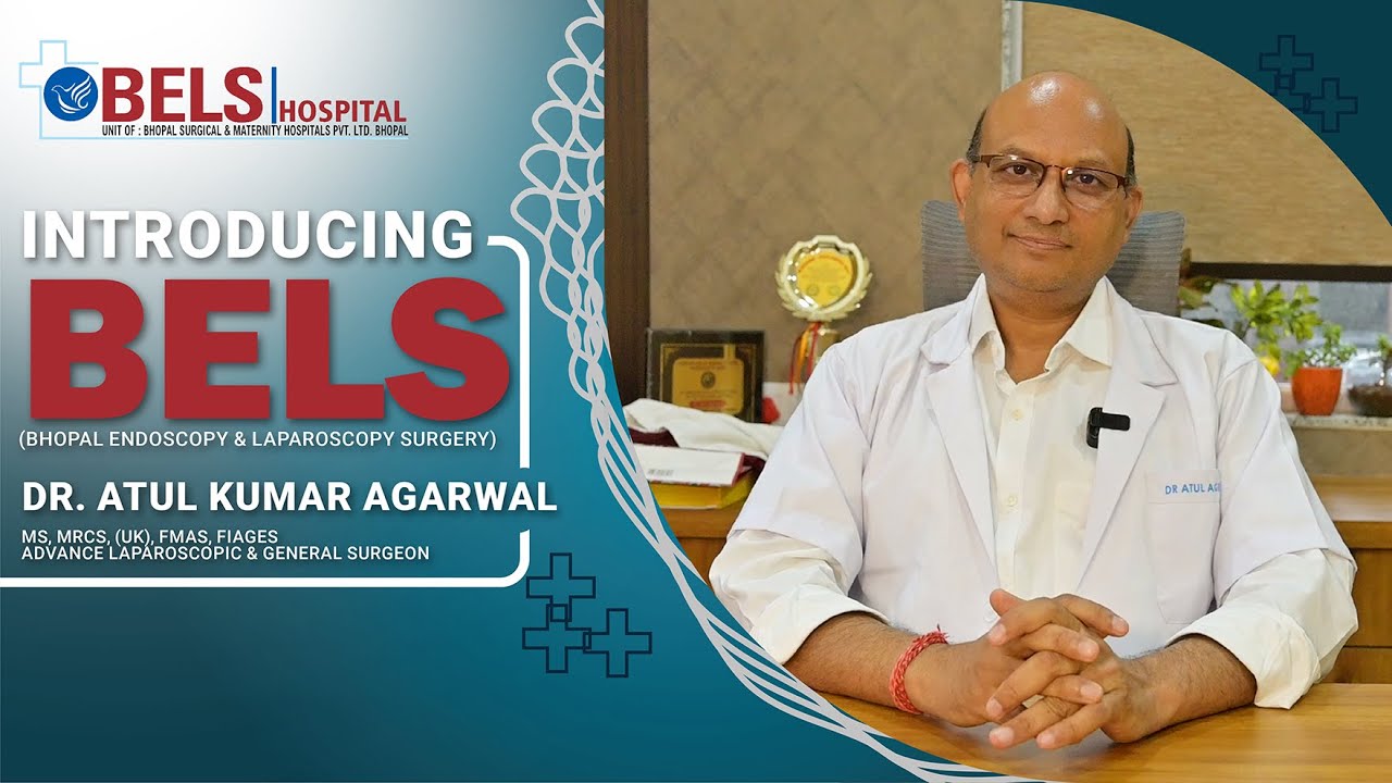 Introducing BELS - Bhopal Endoscopy & Laparoscopic Surgery | Dr. Atul ...
