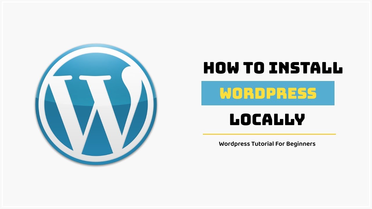How To Install Wordpress Locally Wordpress Tutorial For Beginners In 2358