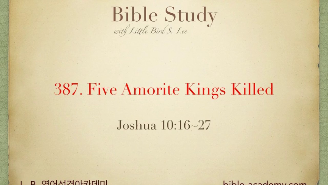 387. Five Amorite Kings Killed - Joshua 10:16~27 - YouTube