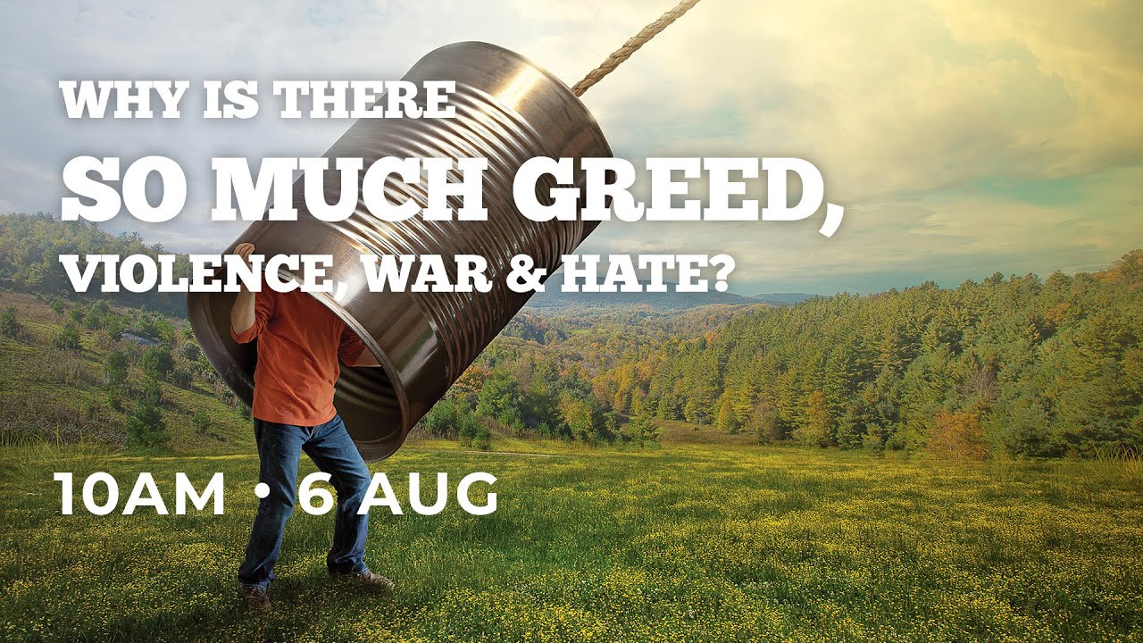 10am || Why is there so much greed, violence, war and hate in the world ...