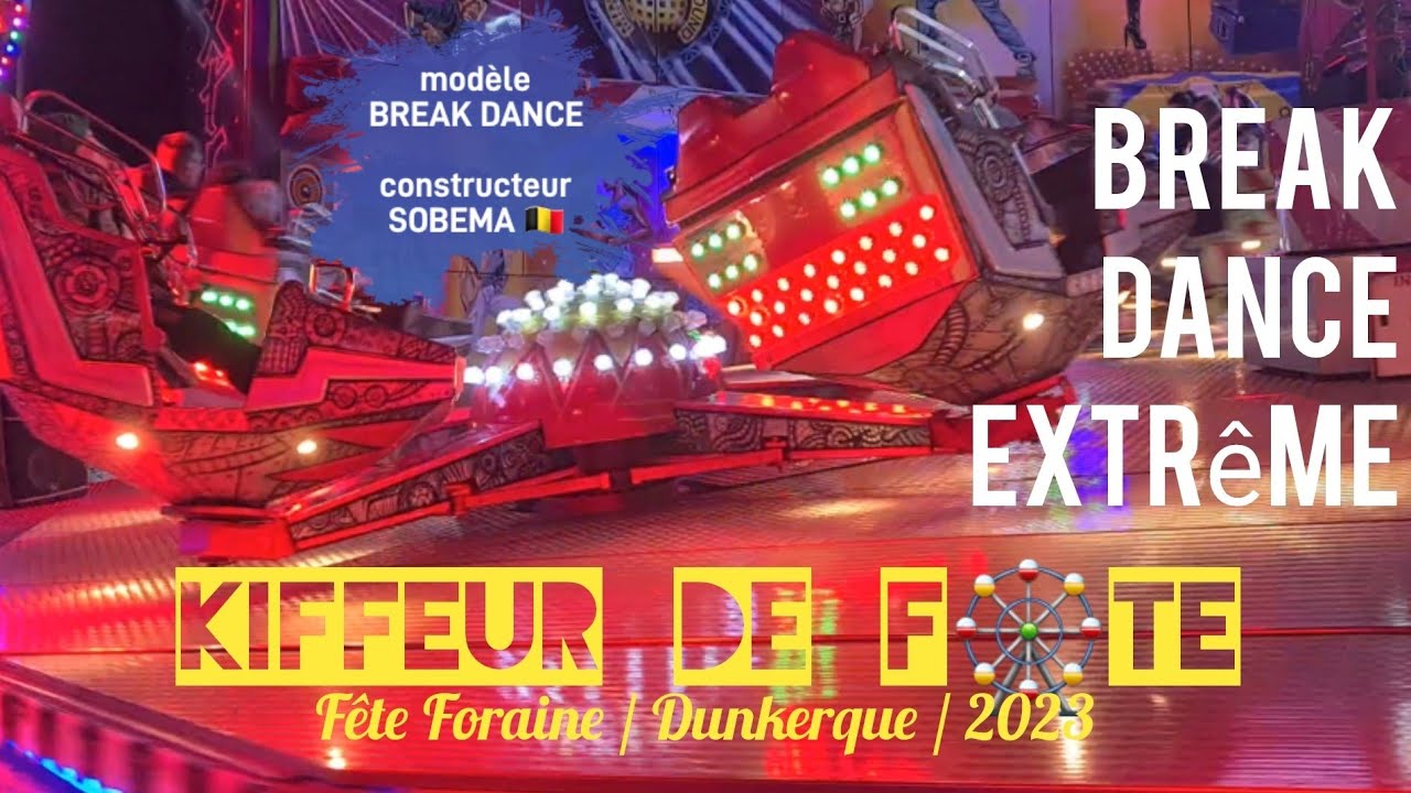 KDF🎡 BREAK DANCE EXTRÊME Fête Foraine / Dunkerque / 2023 - YouTube