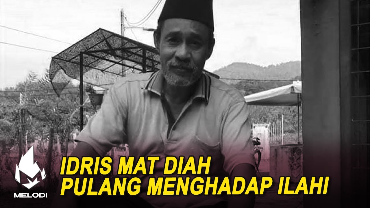 Idris Mat Diah Pulang Menghadap Ilahi | Melodi (2020) - YouTube