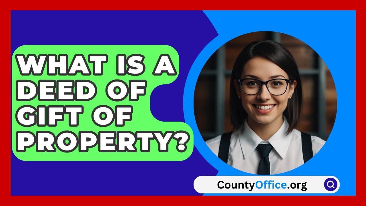 What Is A Deed Of Gift Of Property? - CountyOffice.org - YouTube