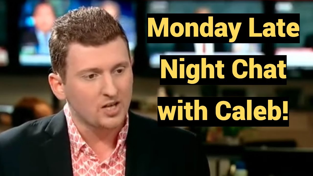 Live #428 - Monday Late Night Chat with Caleb! - YouTube