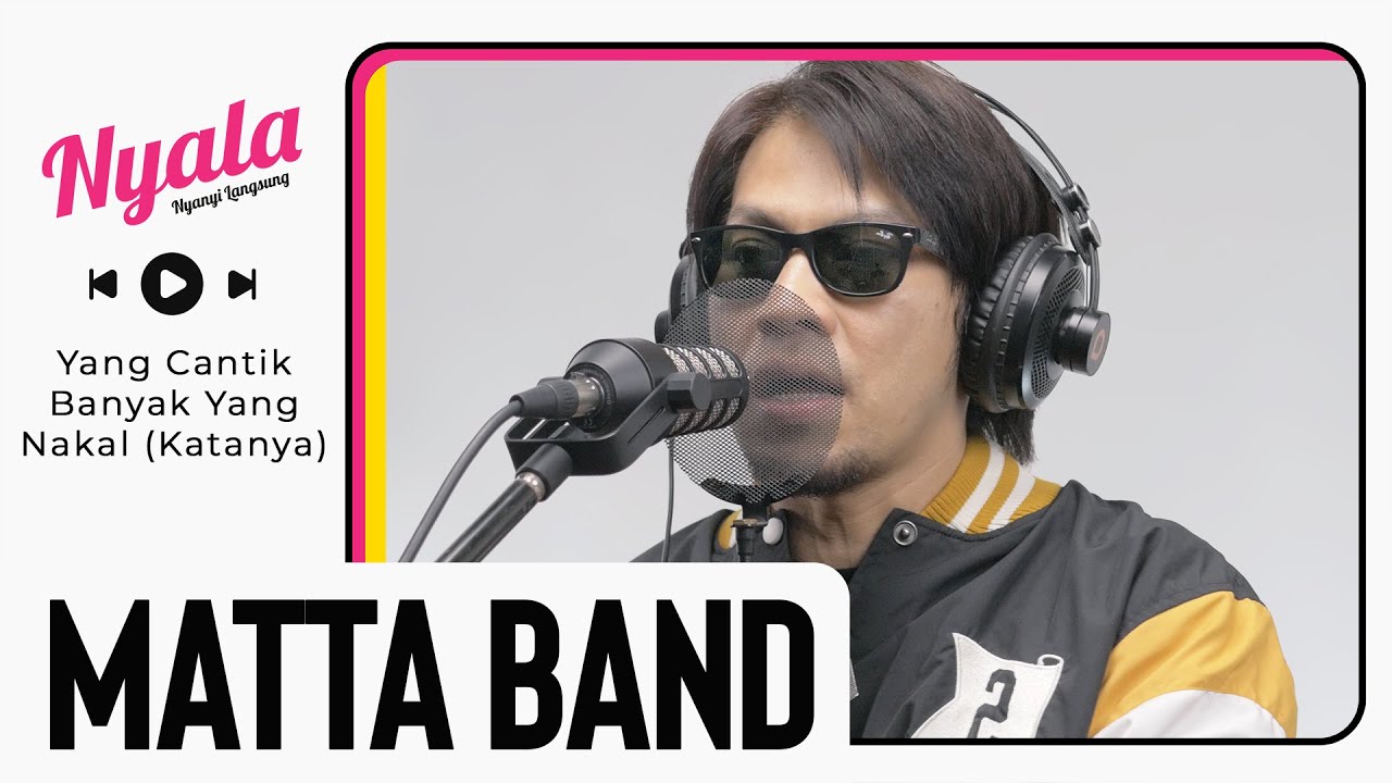 Yang Cantik Banyak Yang Nakal - Matta Band | NYALA - YouTube