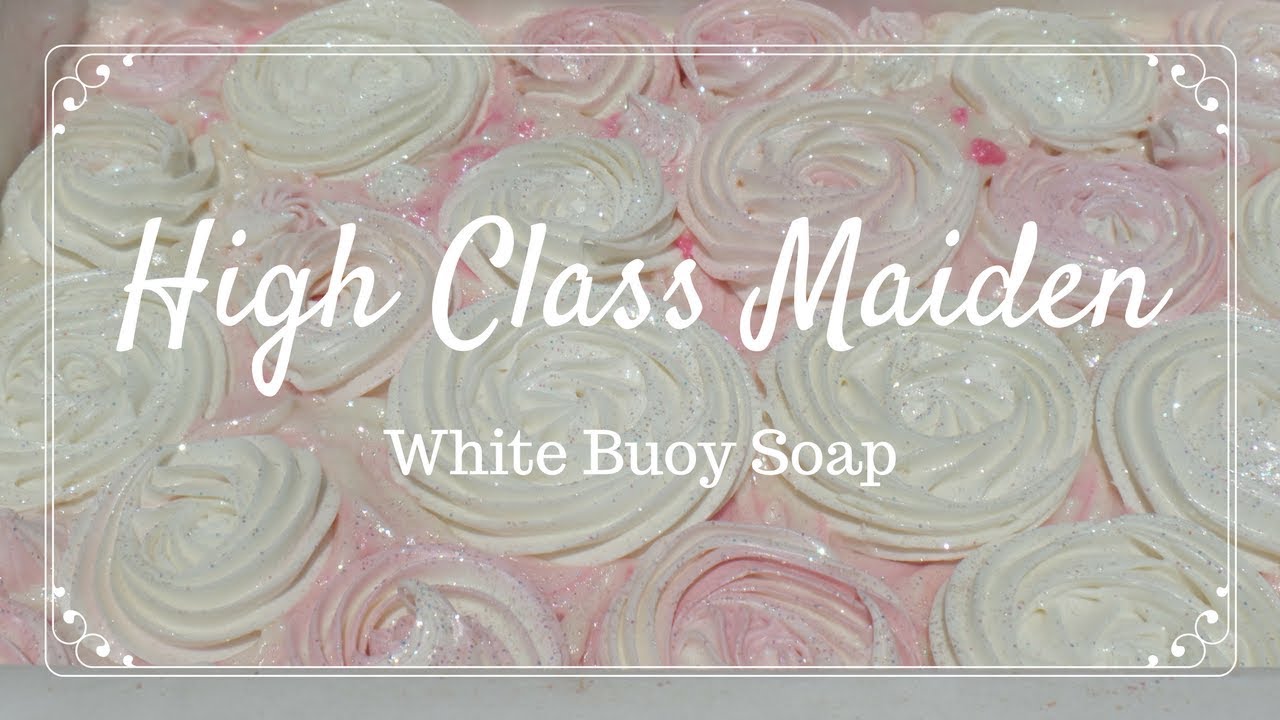 High Class Maiden/Cold Process Soap Making/Tallow Soap/White Buoy Soaps ...