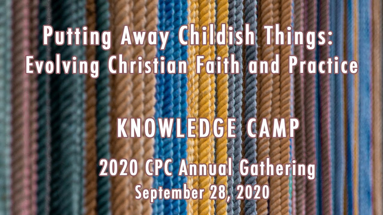 Knowledge Camp - Putting Away Childish Things: Evolving Christian Faith ...