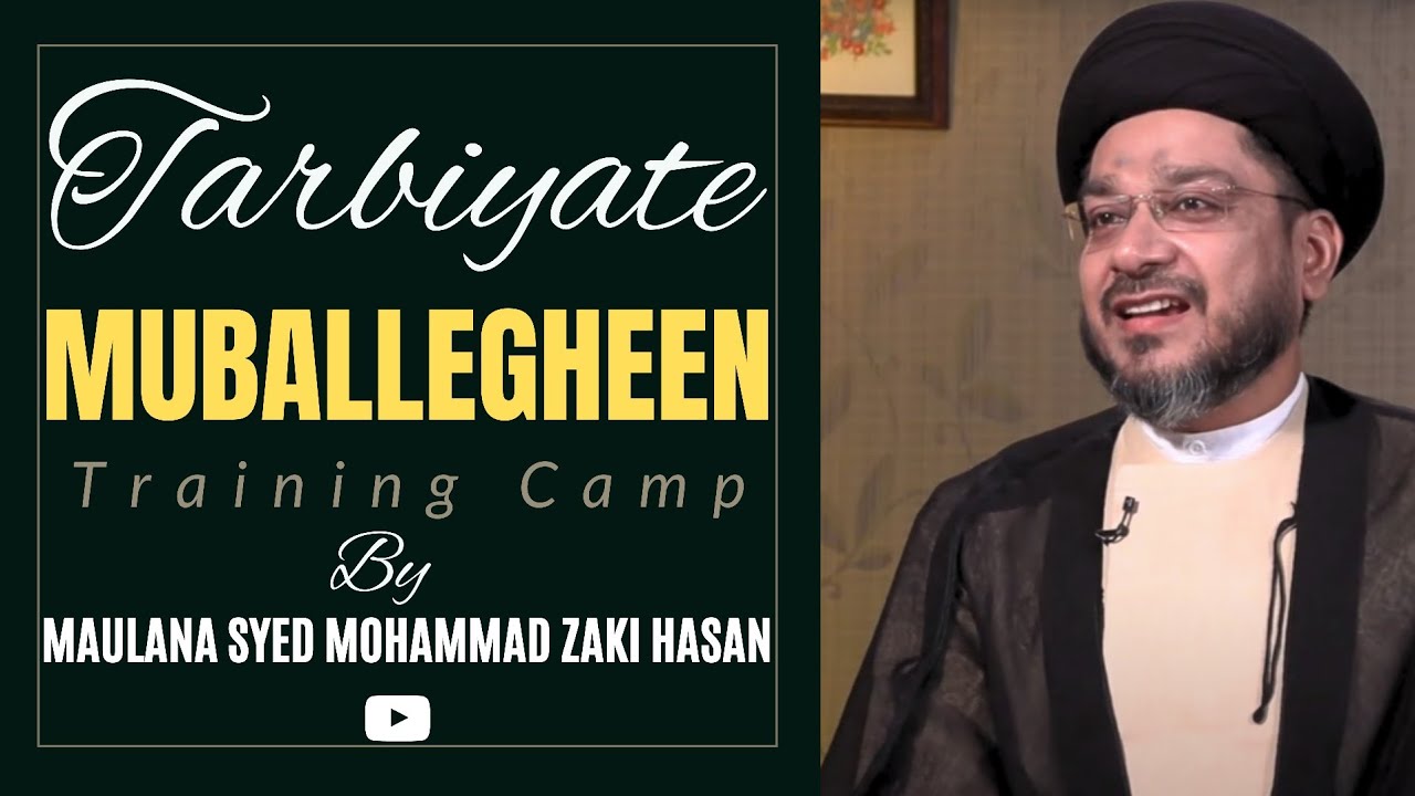 Tarbiyate Muballegheen || Training Camp || Maulana Syed Mohammad Zaki ...