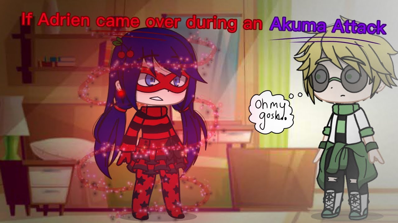 ~ If Adrien came over during an Akuma Attack ~ | MLB Gacha Club Meme ...