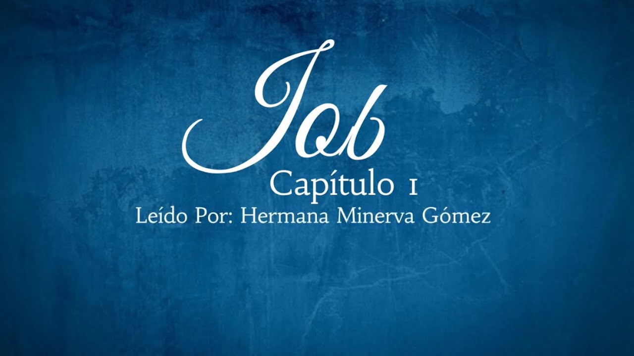 Job Capítulo 1 | RV1960 | Leído Por: Hermana Minerva Gómez - YouTube
