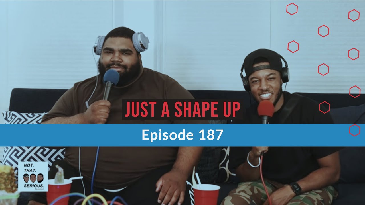 Episode 187: Just A Shape Up - YouTube