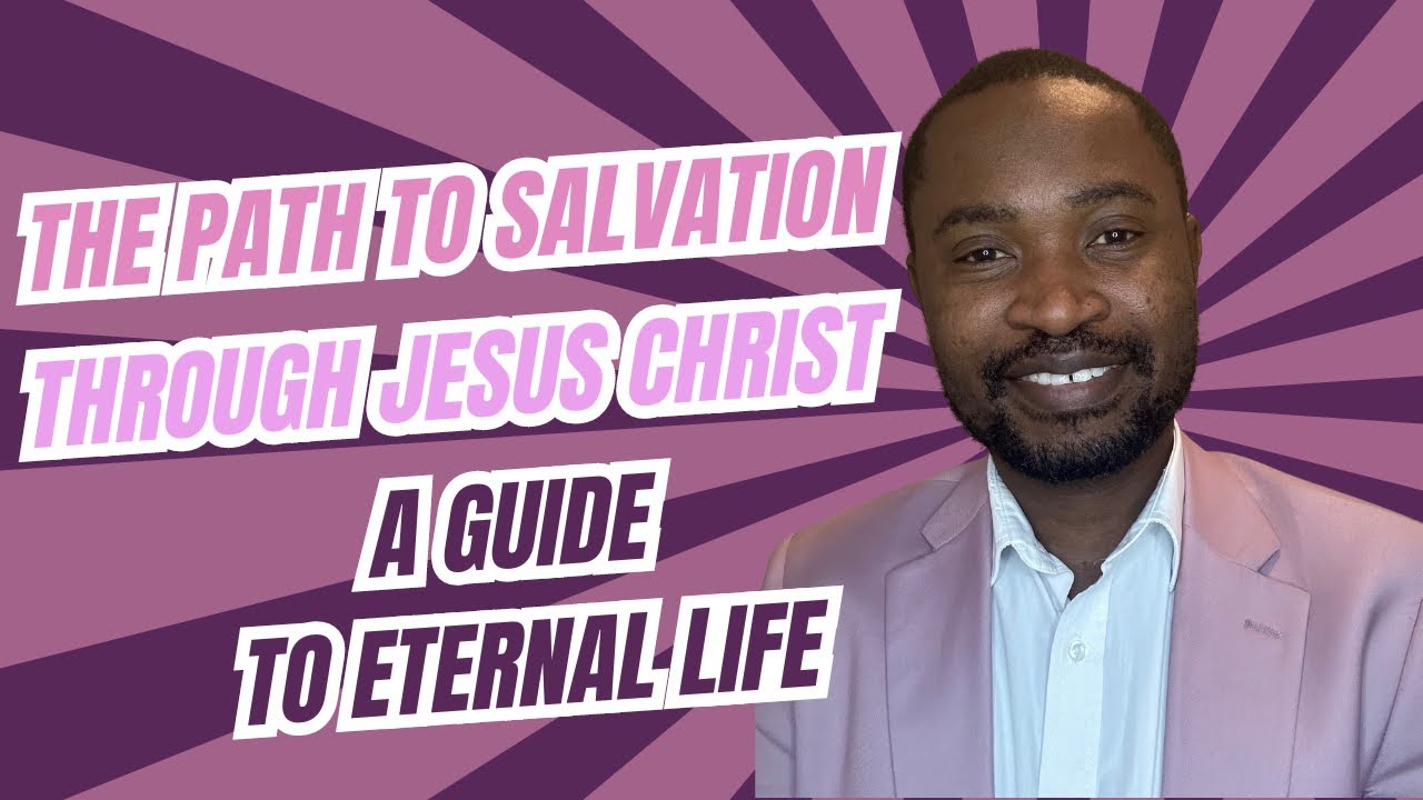 The Path to Salvation Through Jesus Christ: A Guide to Eternal Life ...
