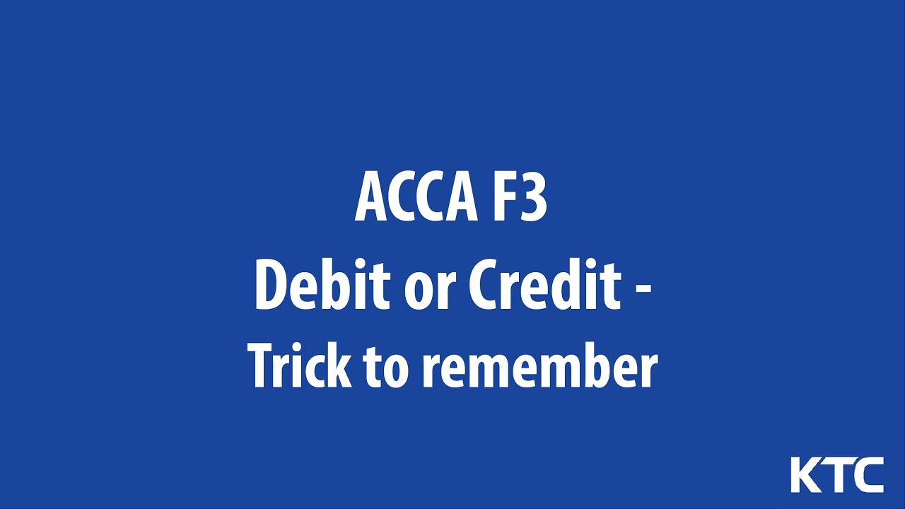 KTC Training - ACCA F3 - Debit or Credit (TK2) - YouTube