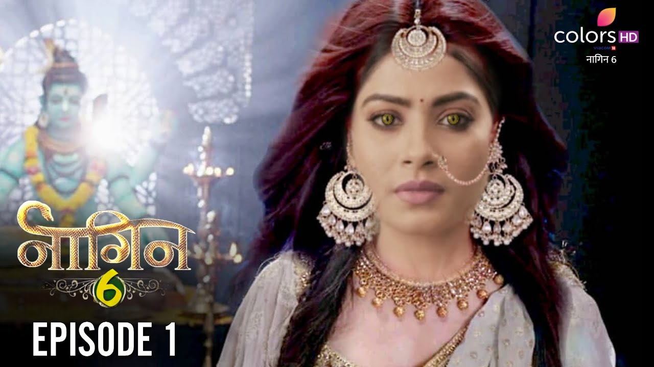 NAAGIN 6 Episode 1 New Full Story - NAAGIN 6 - Colors Tv - नागिन 6 ...