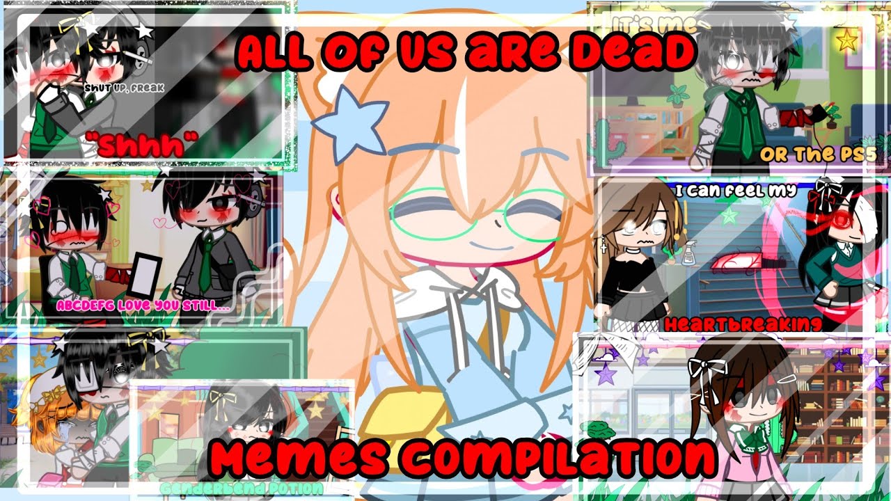 🥛[All Of Us Are Dead Memes compilation ] 🍡 ꒱ ↷🖇 ~• Full •~ Gacha Club ...