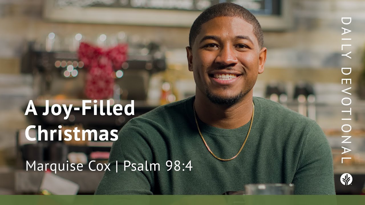 A Joy-Filled Christmas | Psalm 98:4 | Our Daily Bread Video Devotional ...