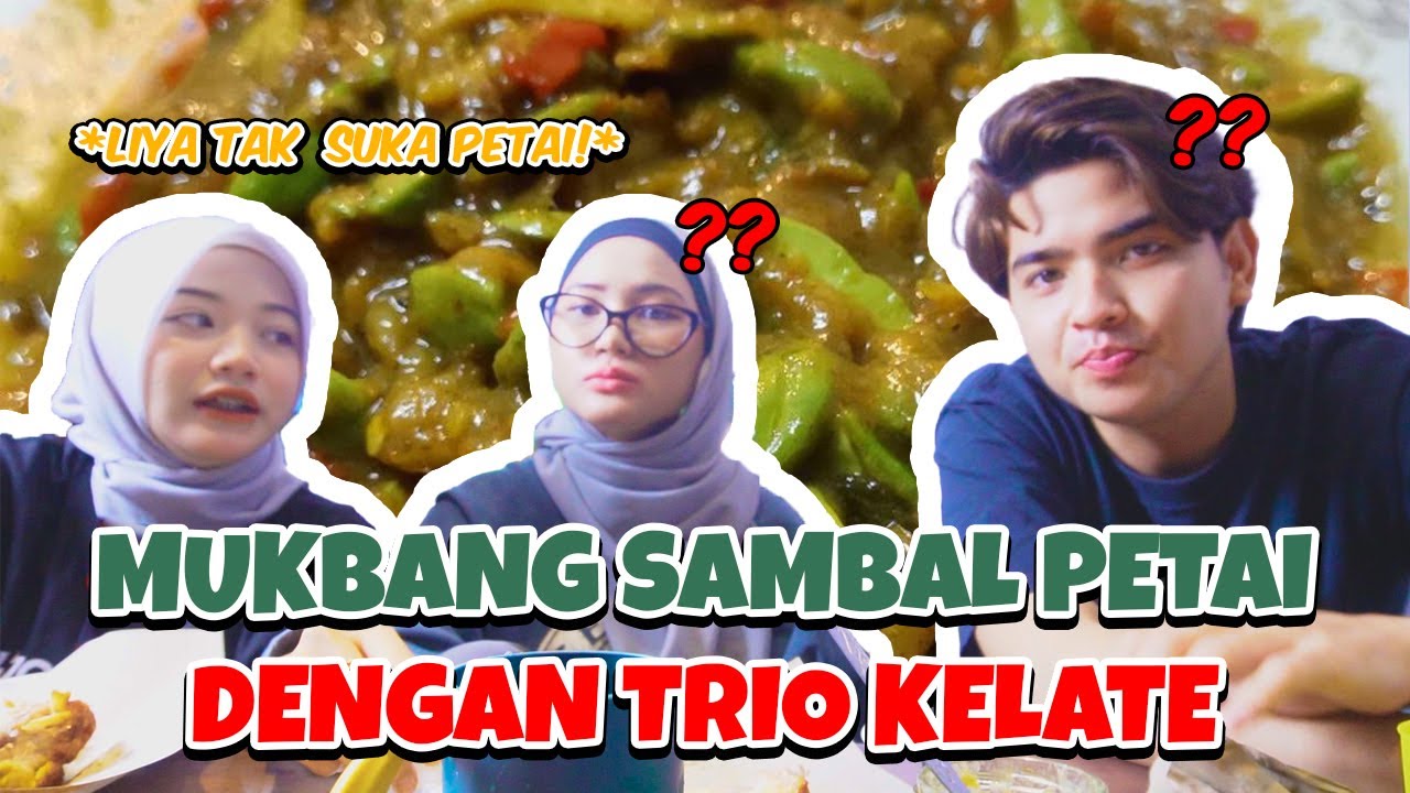 MUKBANG SAMBAL HIJAU PETAI DENGAN TRIO KELATE !! // LIYA TAK SUKA??!! - YouTube
