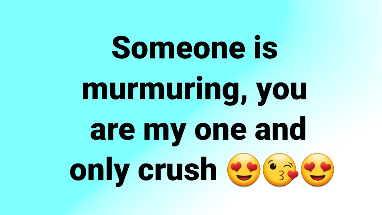 Angel message: Someone is murmuring, you are my one and only crush 😍😘😍 ...