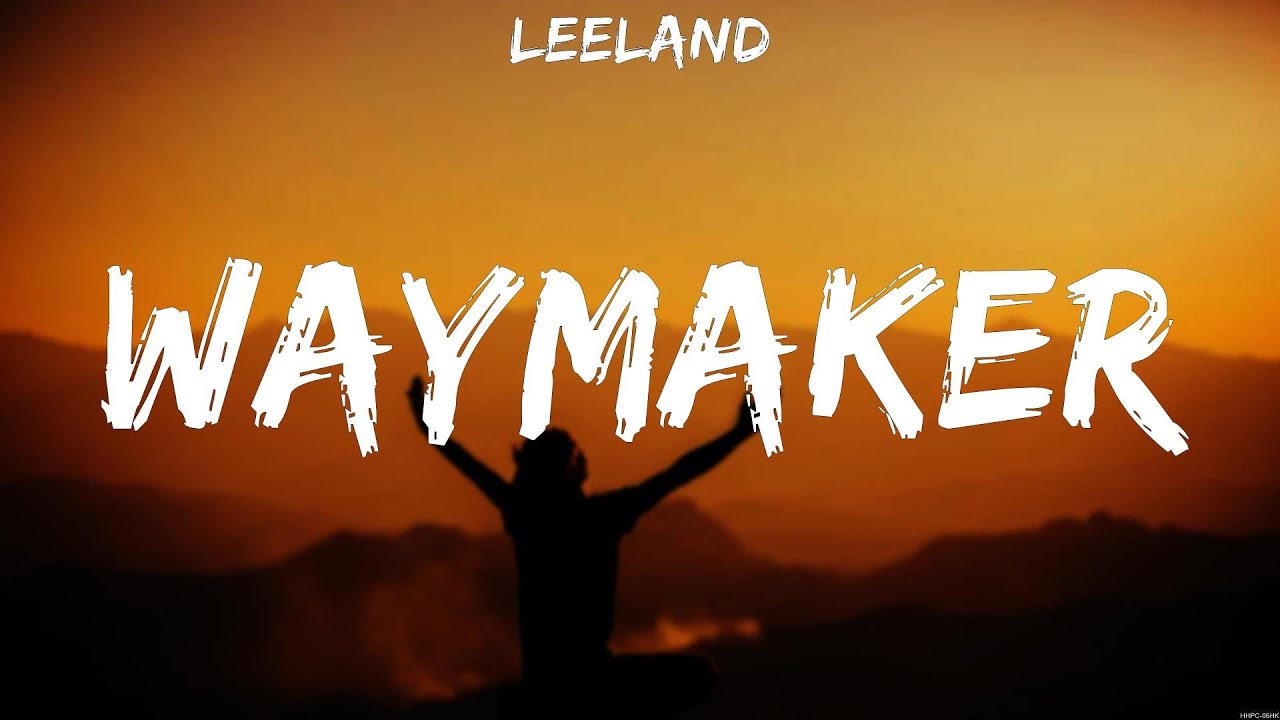 LEELAND - WAYMAKER (Lyrics) Hillsong Worship, LEELAND - YouTube