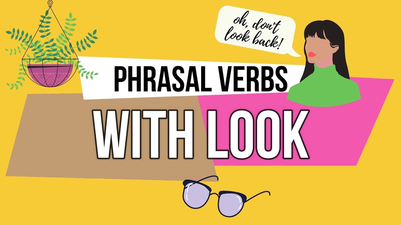 PHRASAL VERBS WITH LOOK | How to English | master your vocabulary ...