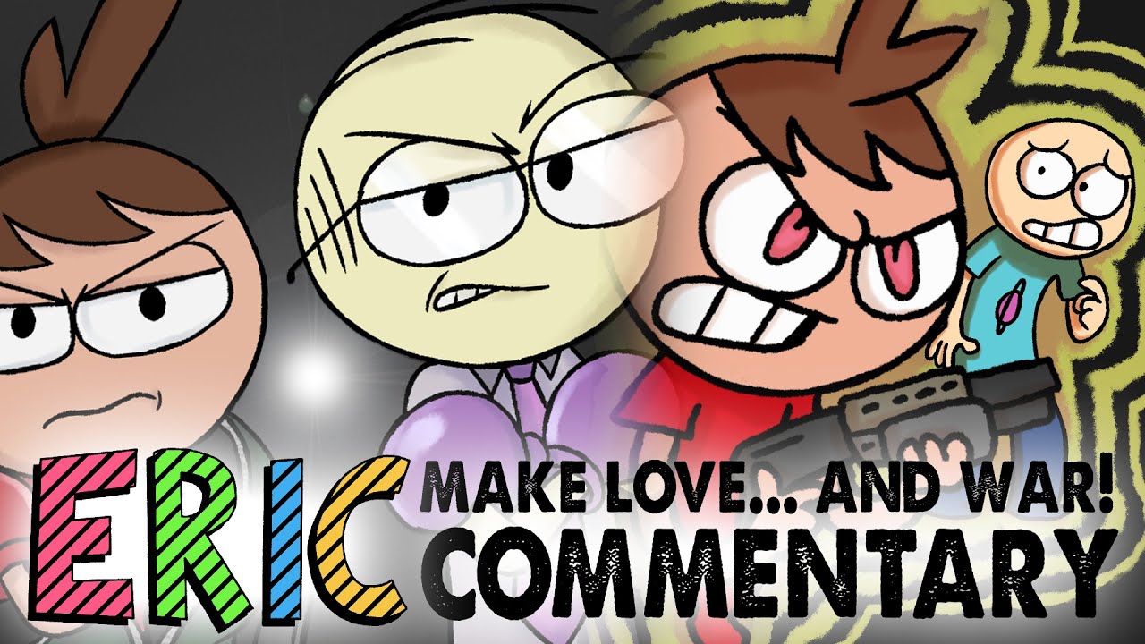 ERIC Commentary: Make Love... And War! - YouTube