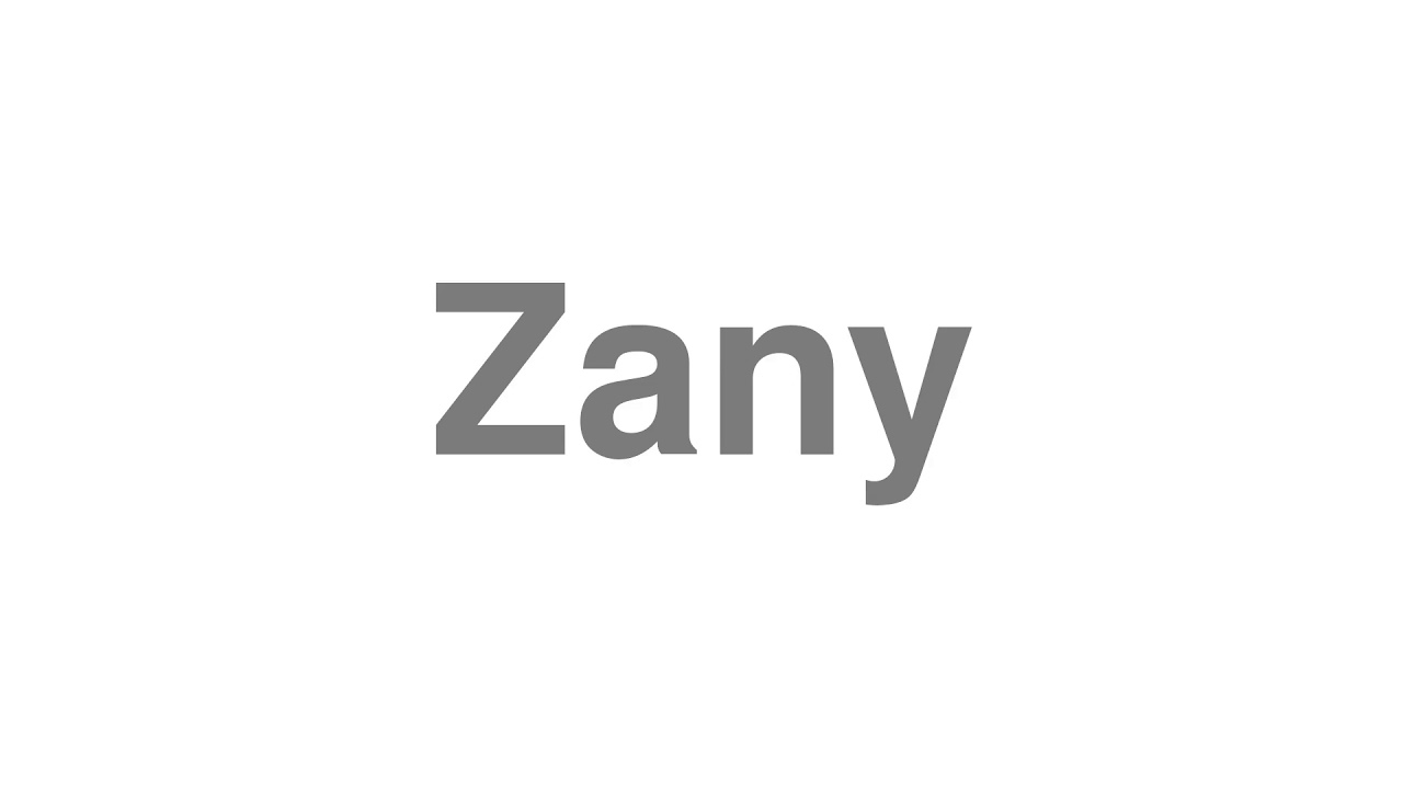 How to Pronounce "Zany" - YouTube