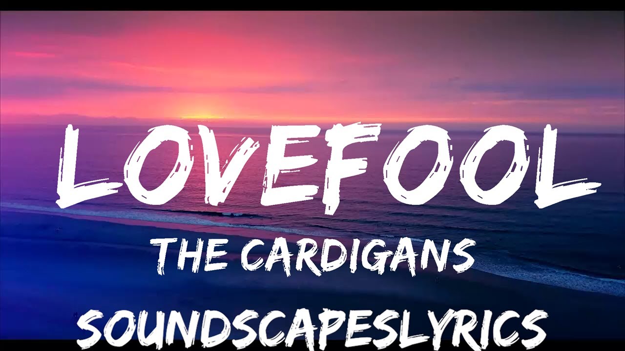 The Cardigans - Lovefool (Lyrics) | 25mins of Best Vibe Music - YouTube