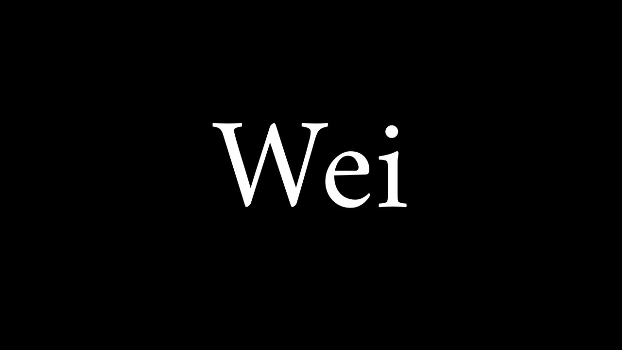 How to Pronounce Wei (Chinese Name) - YouTube