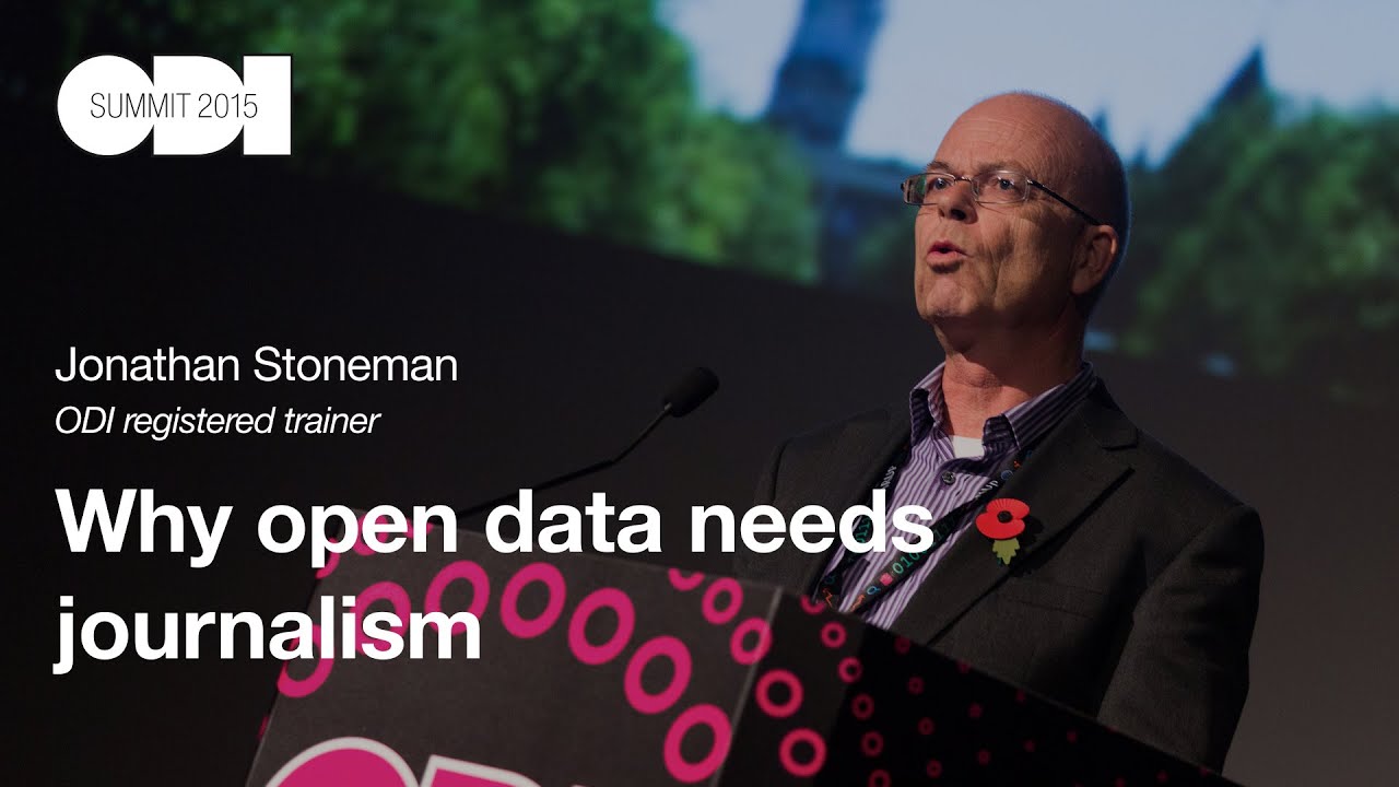Why open data needs journalism: Jonathan Stoneman - ODI Summit 2015 ...