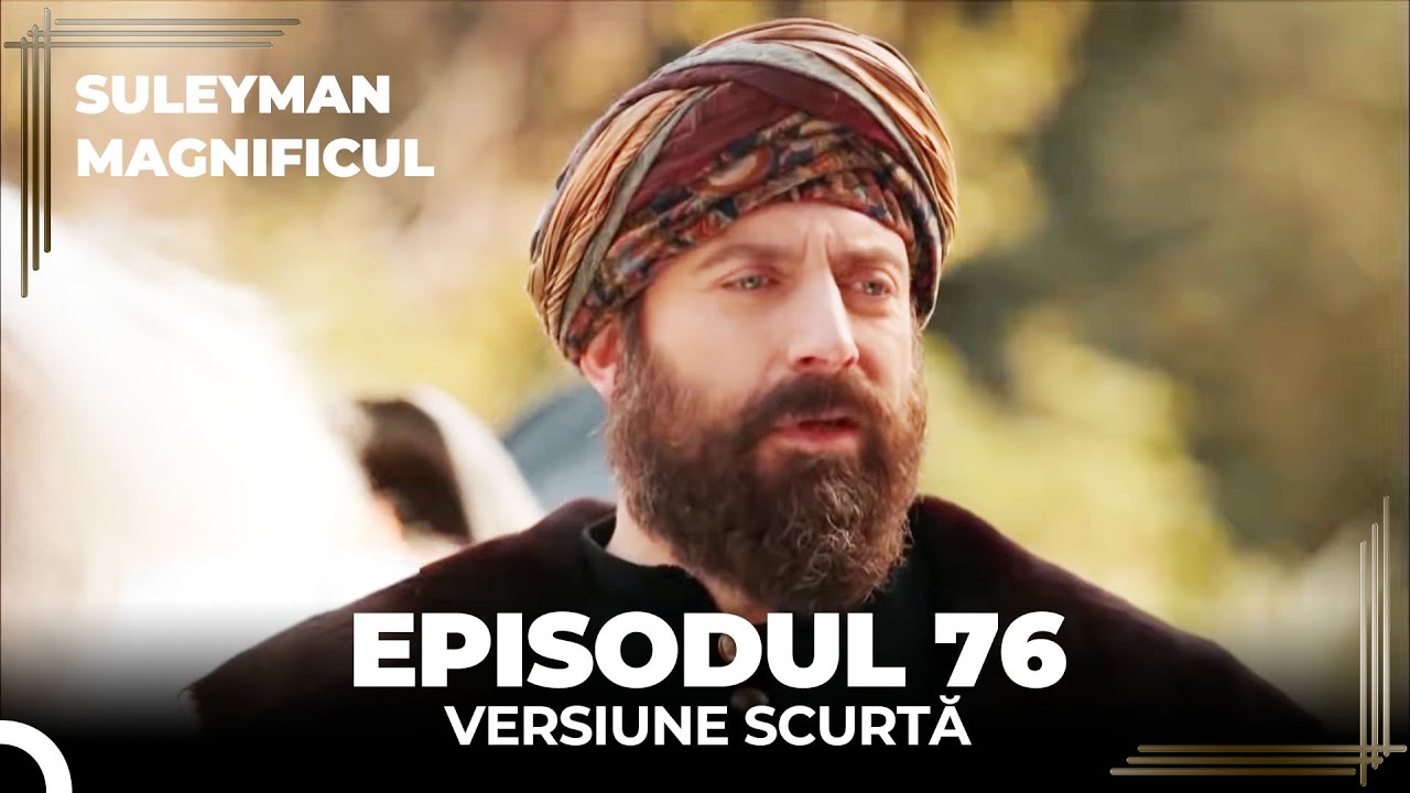 Suleyman Magnificul | Episodul 76 (Versiune Scurtă) - YouTube