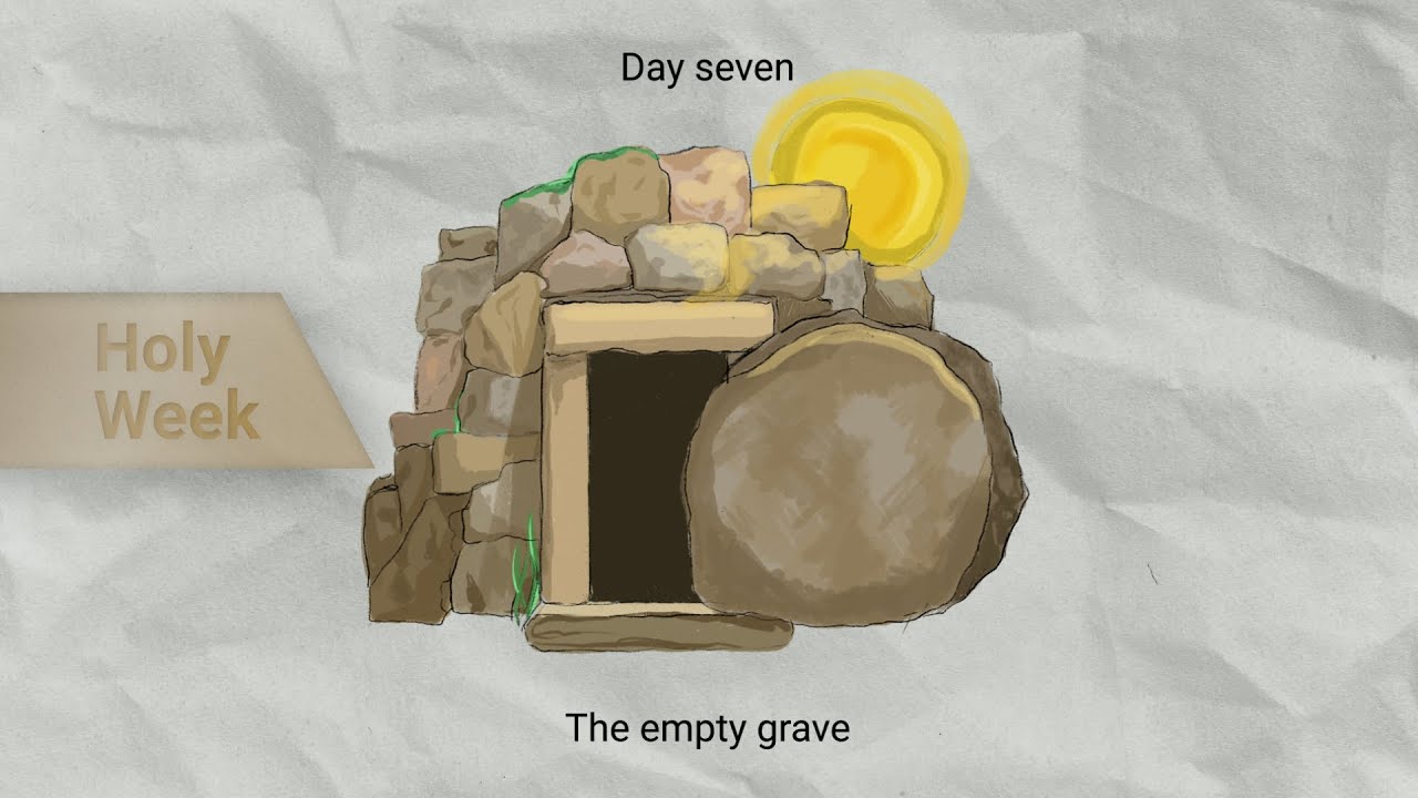 The empty grave – Day 7 | Holy Week - YouTube