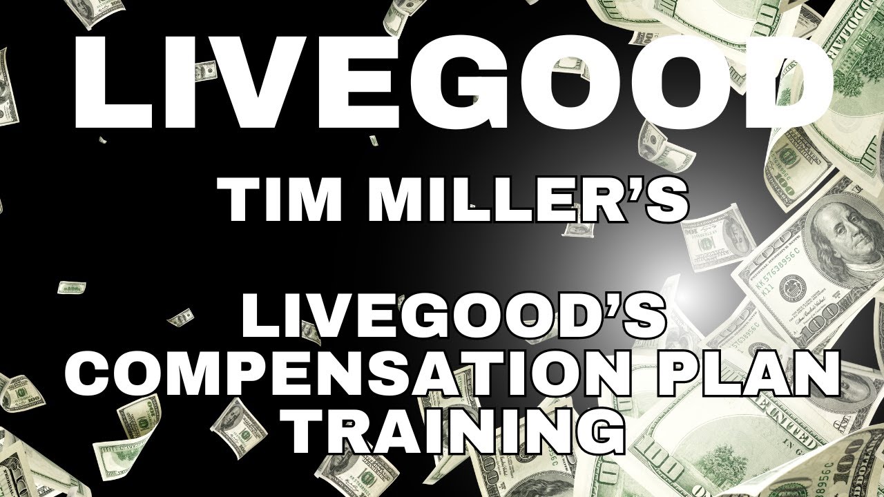 LiveGood Tim Miller Saturday Training Compensation Plan - YouTube