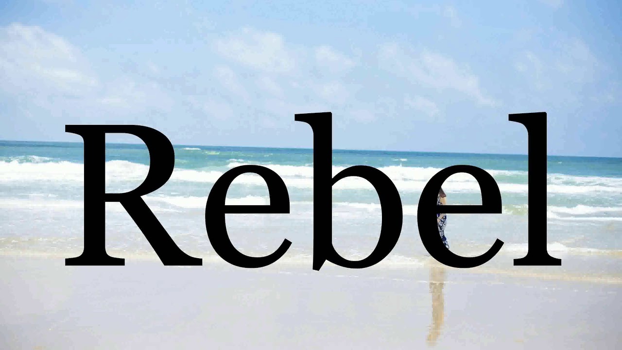 How To Pronounce Rebel🌈🌈🌈🌈🌈🌈Pronunciation Of Rebel - YouTube