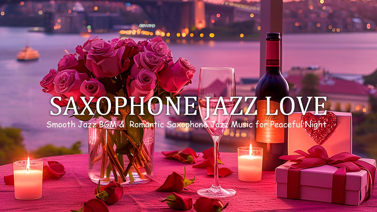 Saxophone Jazz Love - Smooth Jazz BGM & Romantic Saxophone Jazz Music ...
