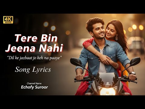 Tere Bin Jeena Nahi | New Romantic Hindi Urdu Song 2025 | Echofy Suroor Official