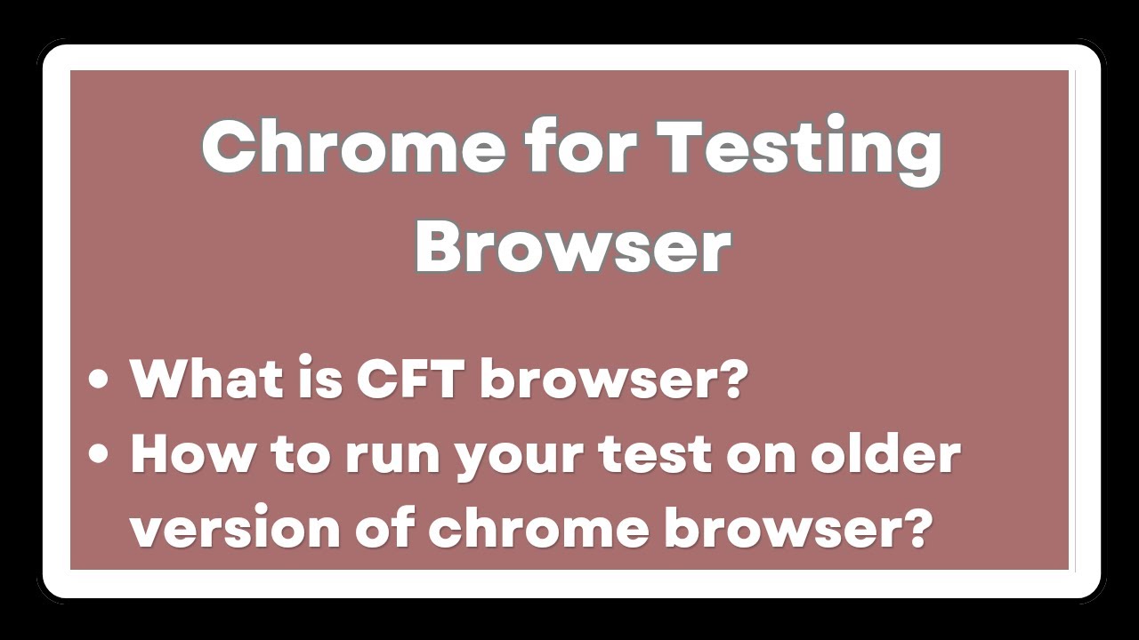 Chrome For Testing Browser | Run your test on older version of chrome ...