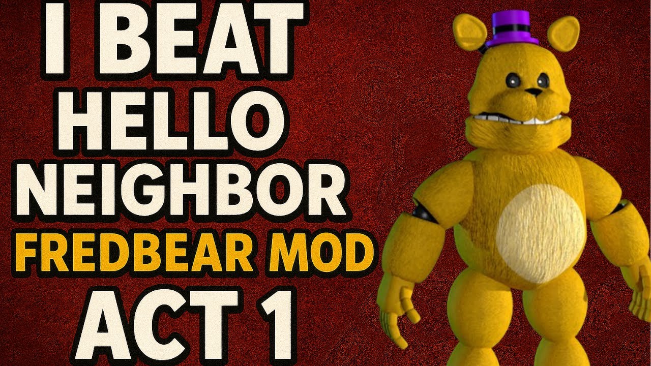 I Beat Hello Neighbor FredBear Mod Act 1 - YouTube