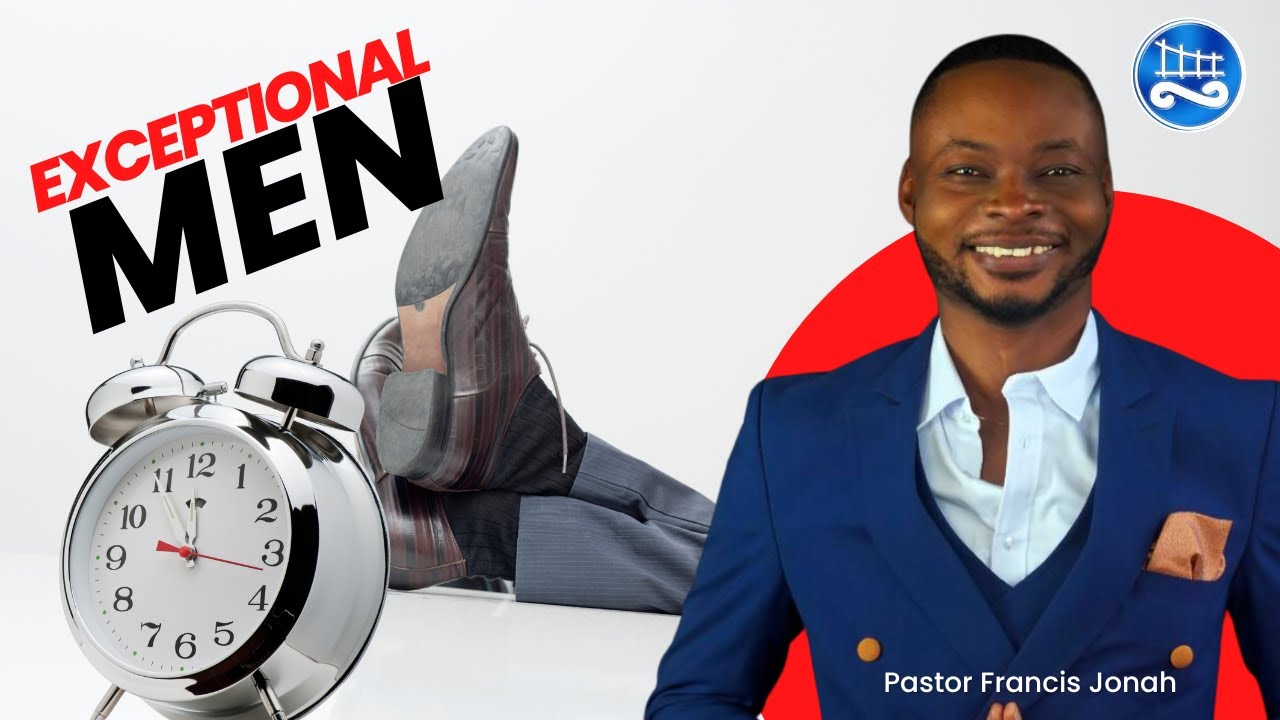 EXCEPTIONAL MEN - PASTOR FRANCIS JONAH - YouTube