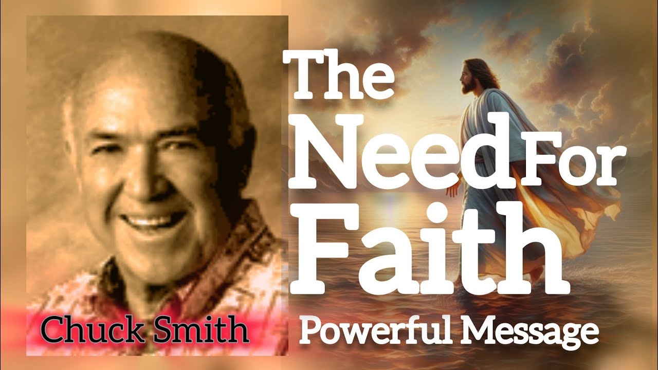 The Need for Faith | Chuck Smith | Powerful Message - YouTube